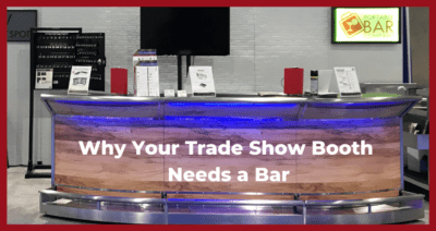 Why Your Trade Show Booth Needs a Bar - The Portable Bar Company